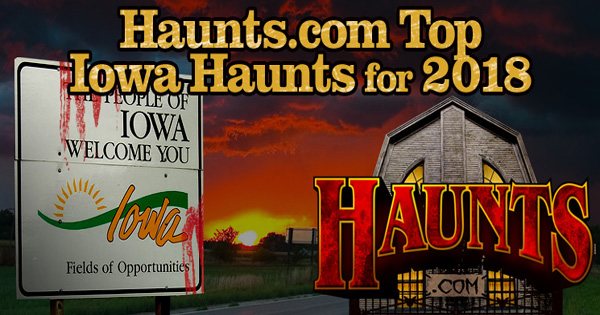 Haunts.com's 2018 Top Haunted Attractions for Iowa